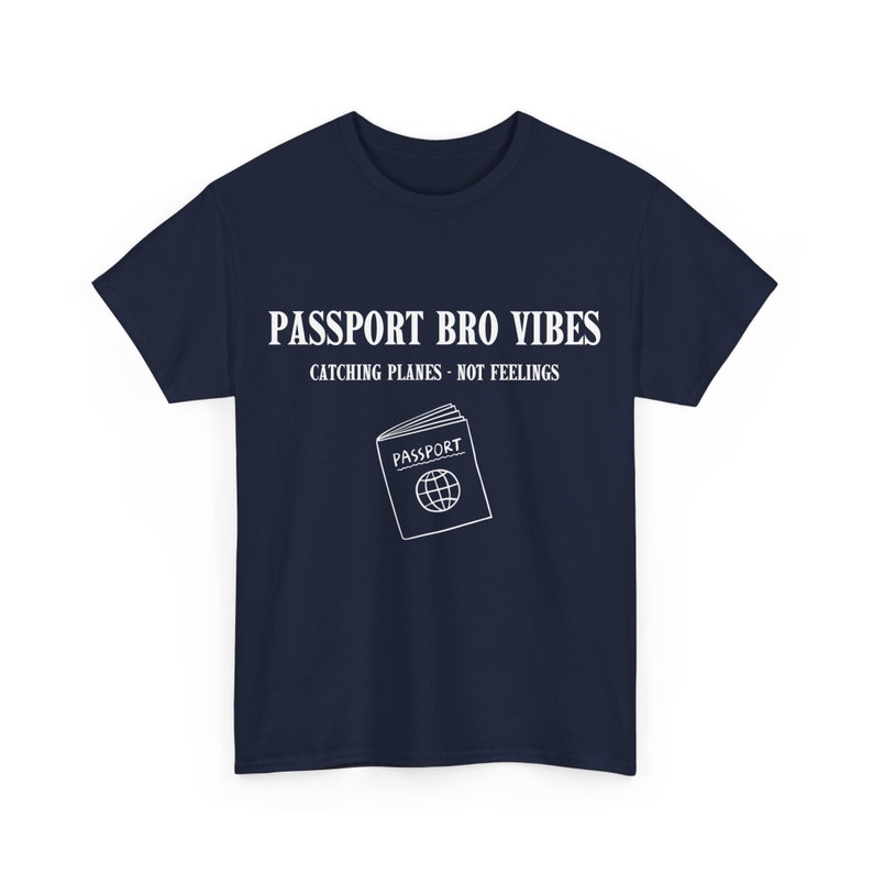 Passport Bro Vibes Tee Catch Planes Not Feelings Traveling T-shirt International Travel Tshirt ...