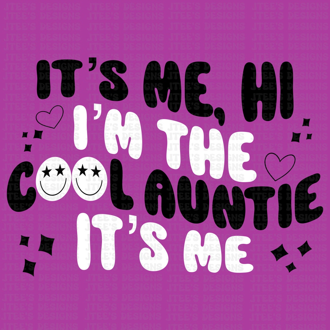 It"s Me, Hi I'm the Cool Auntie It's Me - PNG - SVG - Cool Auntie Shirt ...