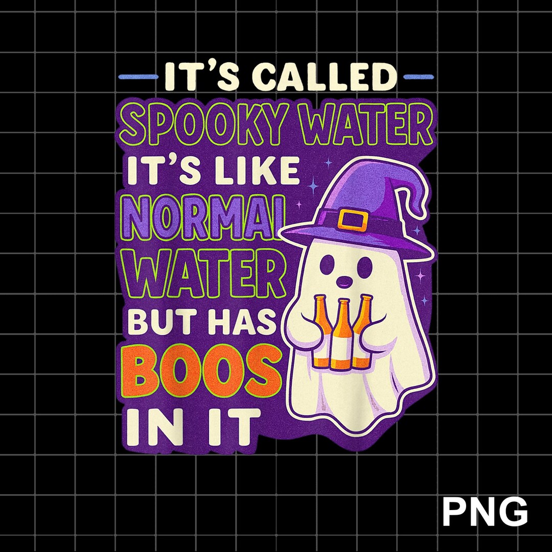 It's Called Spooky Water It's Like Normal Water but Has Boos PNG - Etsy