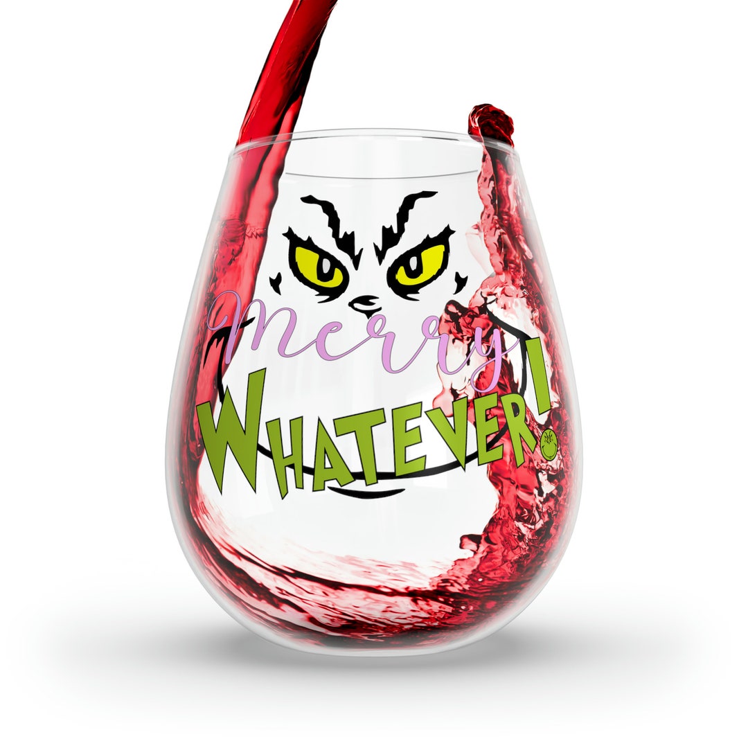 Grinch Merry Whatever! - Stemless Wine Glass, 11.75oz - Etsy