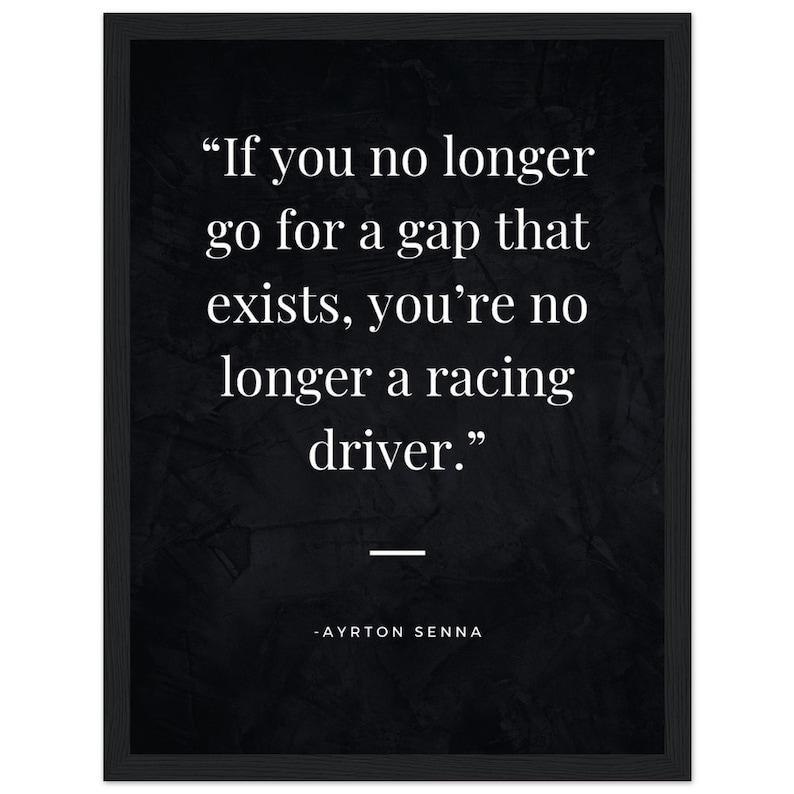 Ayrton Senna Quote Wall Art If You No Longer Go for a Gap That Exists ...