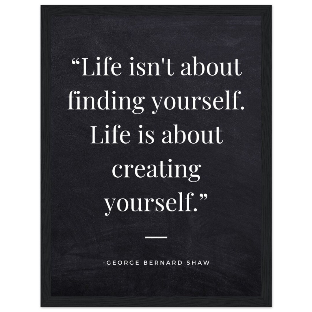 George Bernard Shaw Quote Wall Art Life Isn't About Finding Yourself ...