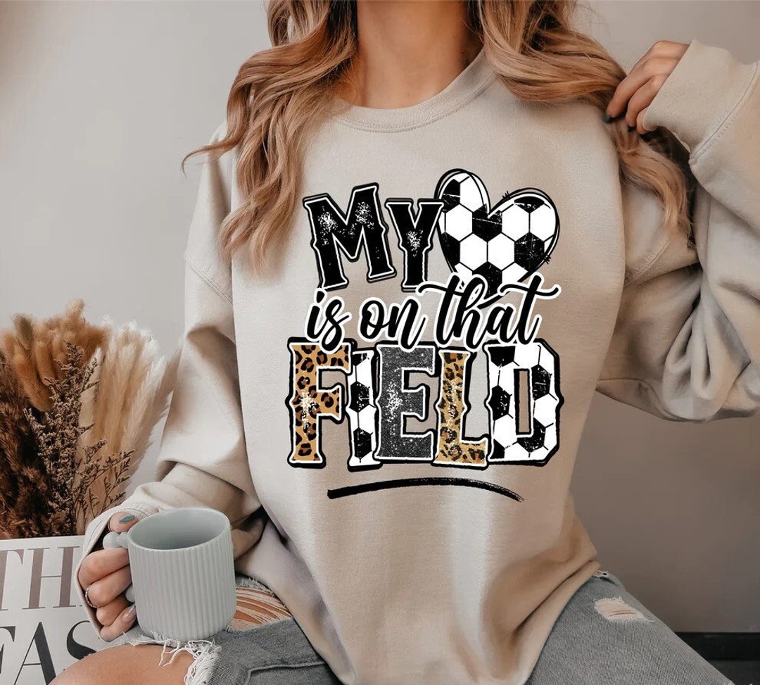 My Heart is on That Field, Soccer, Soccer Mom, Soccer Dad, Soccer Shirt ...