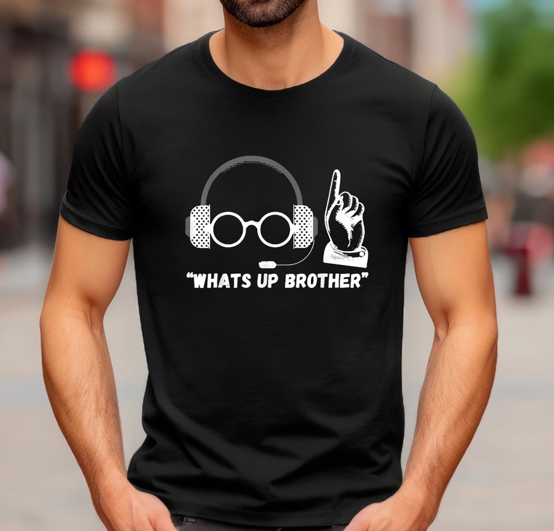 Funny Sketch Streamer Whats up Brother Shirt, Funny Shirts, Funny ...