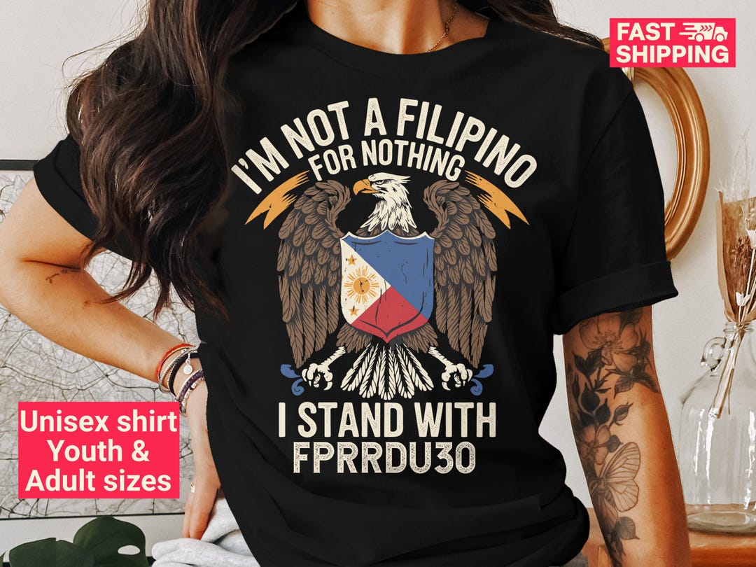 Duterte Support Shirt 2025, I Stand With DU30, I'm Not a Filipino for ...