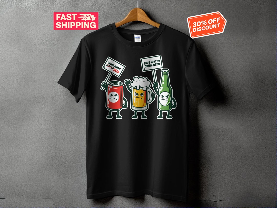 Funny Beer Drinking Shirt, Drink More Water Beer, Save Water Drink Beer ...