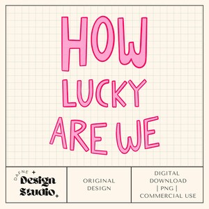 How Lucky Are We Png, Print Trendy, Aesthetic Home Decor, Hand ...