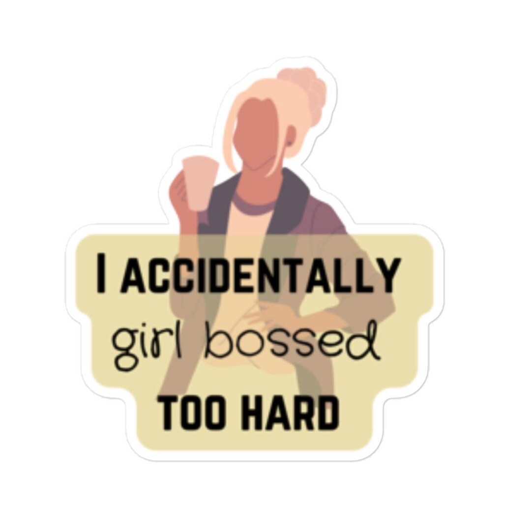 Girl Bossed Too Hard Sticker Work, Meme, Funny, Corporate, Job, Sarcasm ...