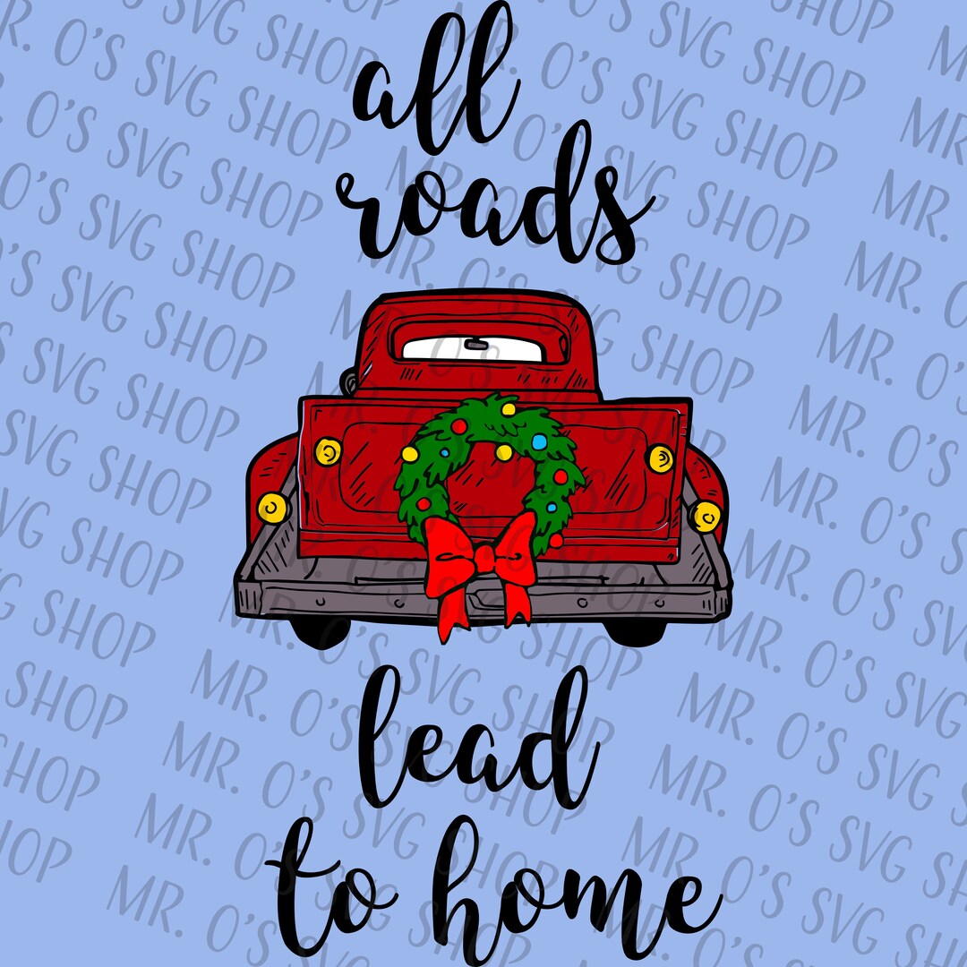 All Roads Lead to Home - Christmas SVG - SVG Only - Digital Download - Etsy