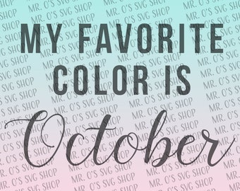 Svg Files, My Favorite Color is October Svg, Fall Svg, Autumn Svg, Cut ...