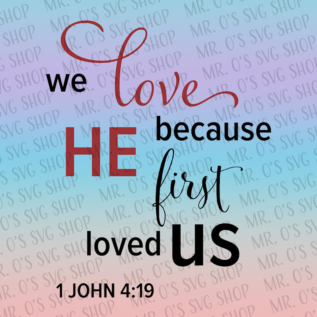 1 John 4:19 Bible Verse - SVG File - Digital Download - Etsy