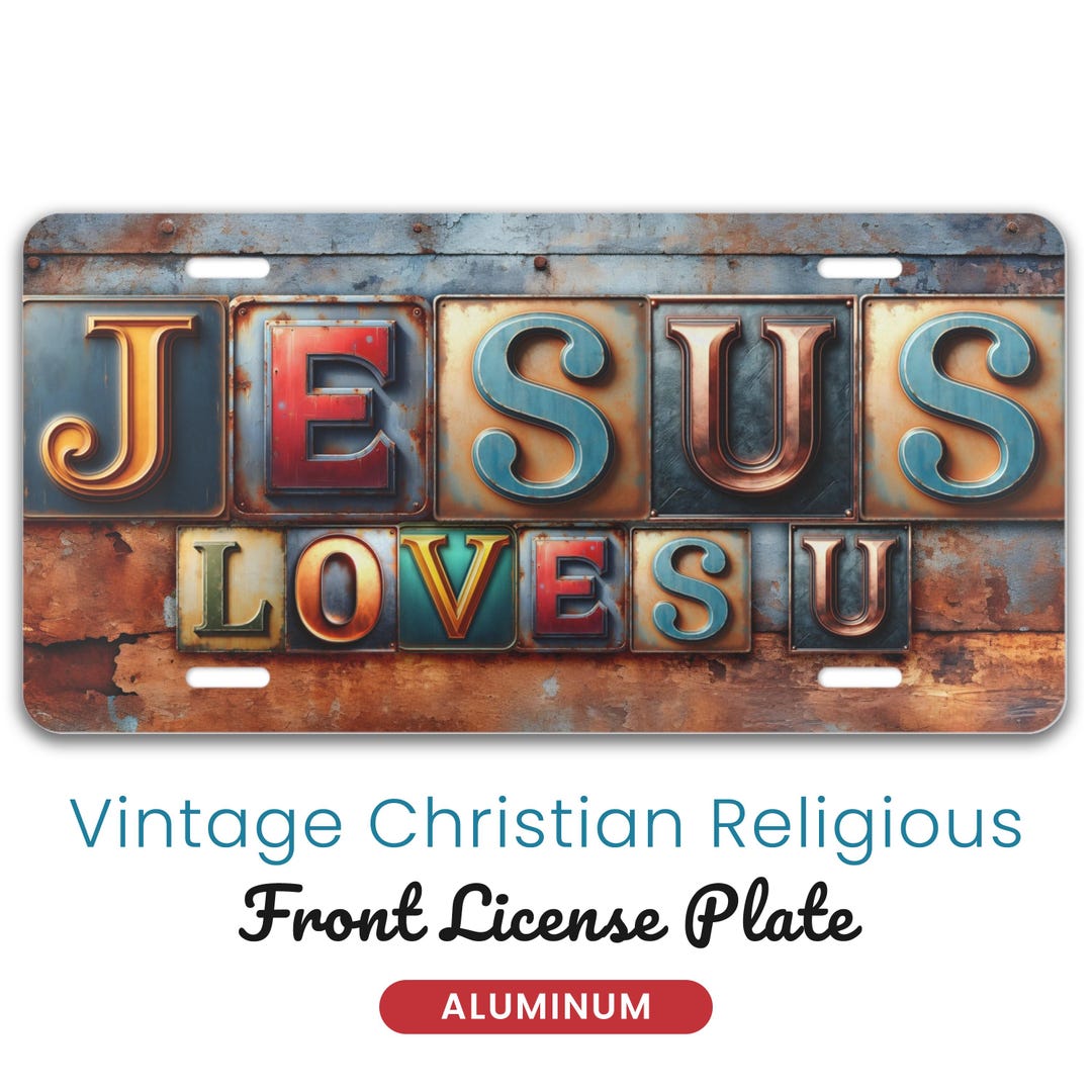 Jesus Loves You Front License Plate, Christian License Plate, Grunge ...