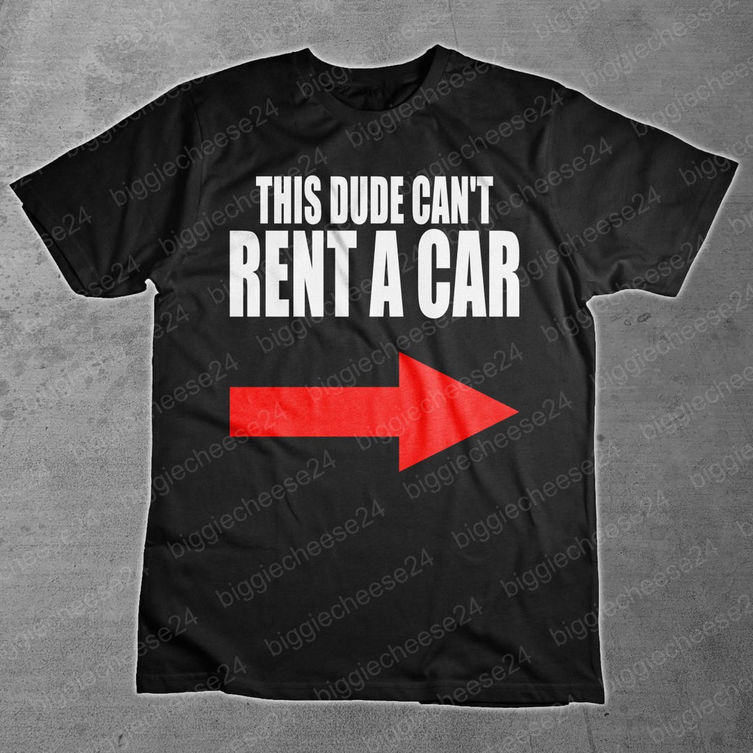 Fun Silly Renting Car Meme Shirt - Great for Parties and Raves! - Etsy