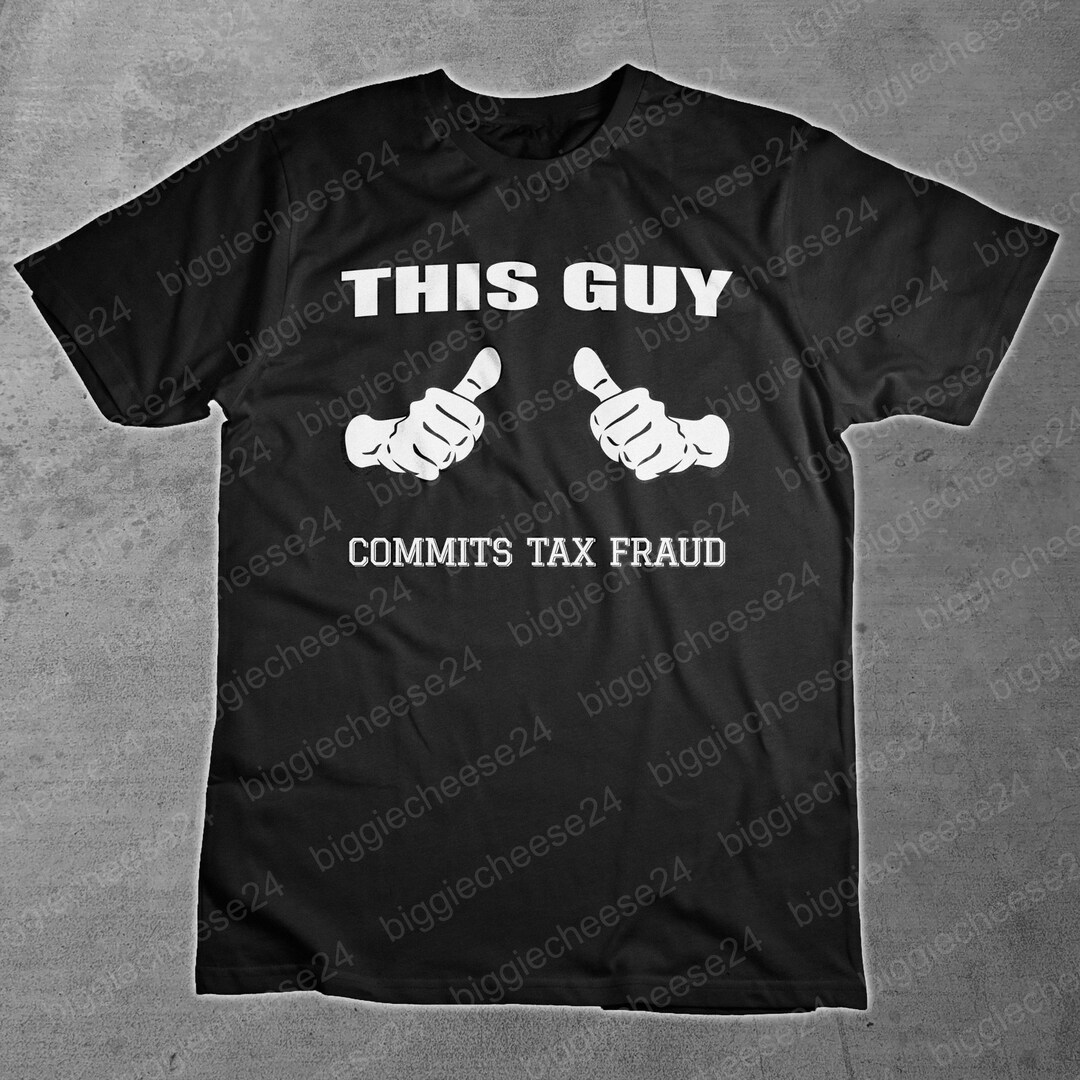 Funny Tax Fraud Meme Shirt - Amazing Gift for Silly People - Etsy