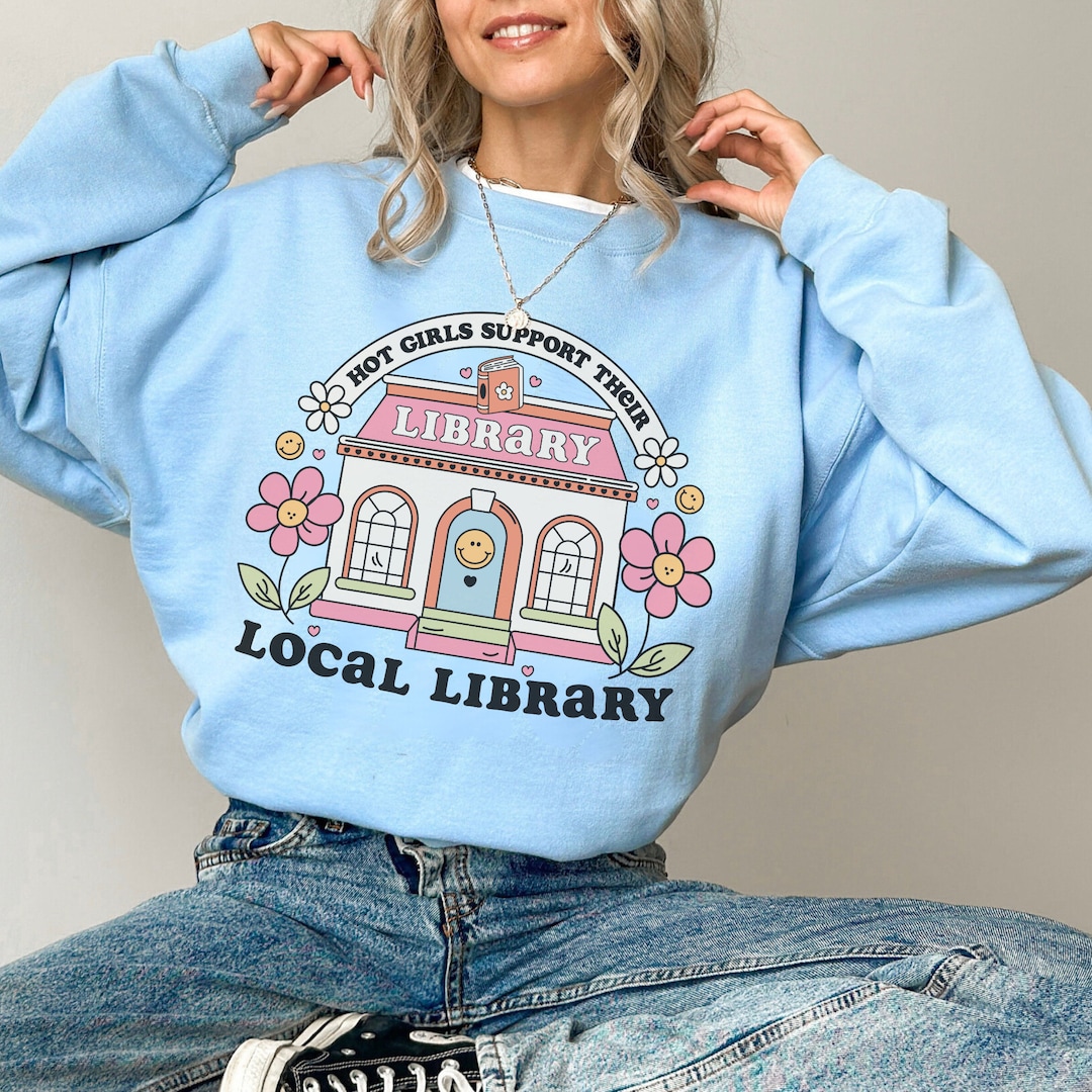 Book Lover Hot Girls Support Libraries Cozy Sweatshirt Gift for Reader ...