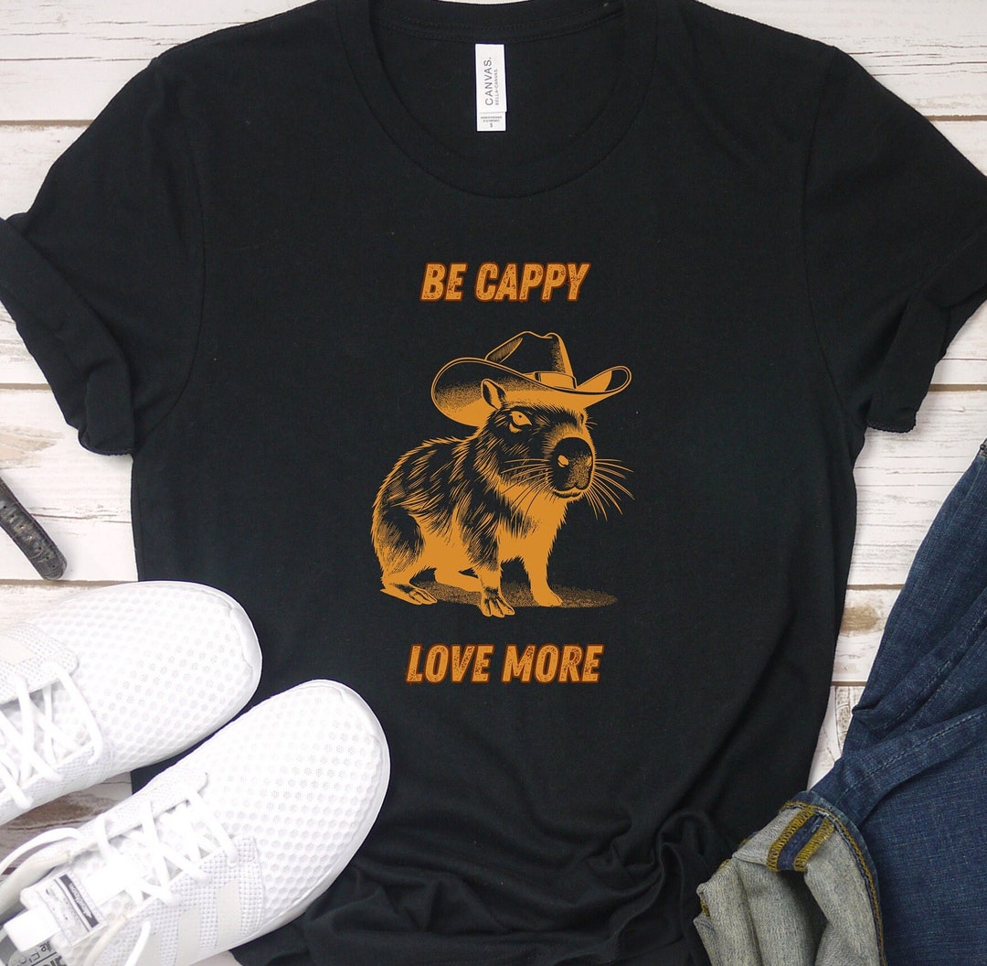 Be Cappy Love More Cowboy Cabybara Cute Tshirt, Funny Capybara Gifted ...