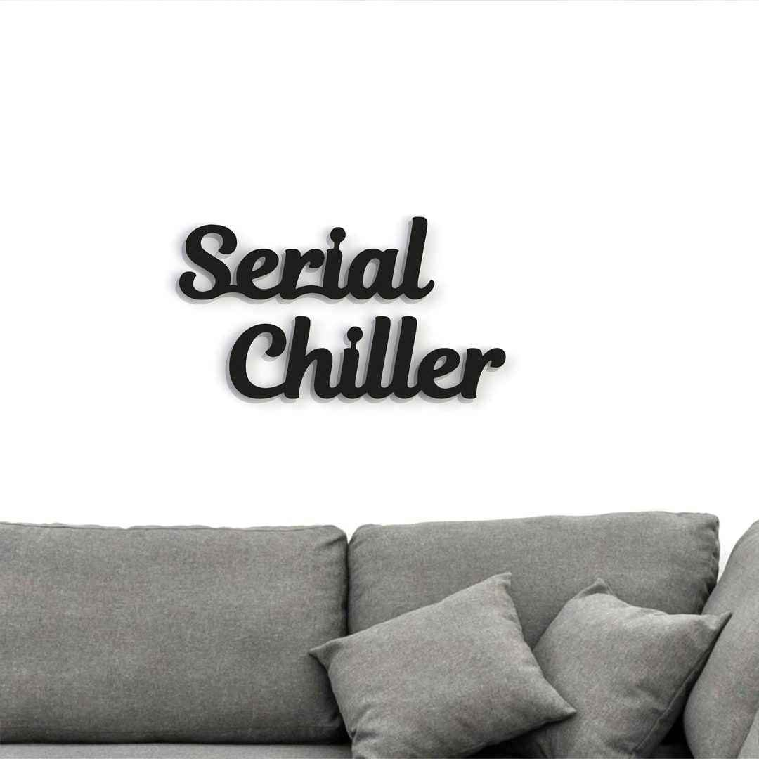 Serial Chiller Sign, Metal Wall Art, Home Sign, Wall Decor, Living Room ...