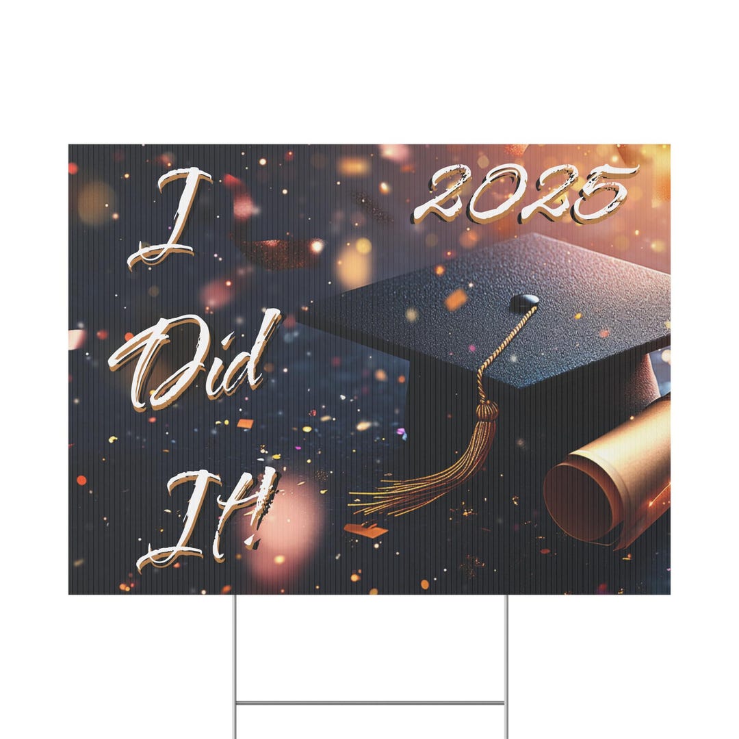 I Did It! 2025 Graduation Sign, Say You're Proud, Large Yard Sign, Yard ...