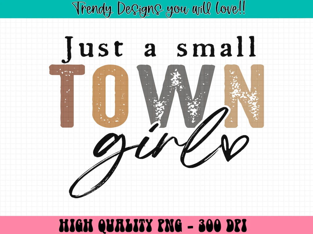 Just a Small Town Girl PNG, Country Girl Png, Southern Girl Png, Small ...