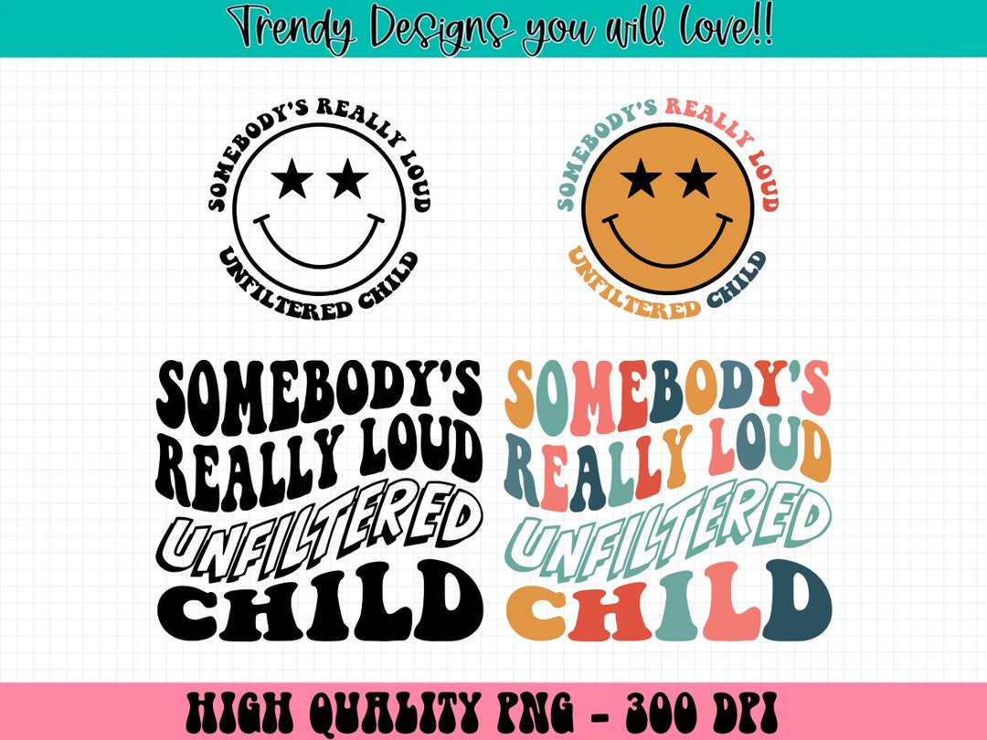 Really Loud Unfiltered Child Png - Etsy
