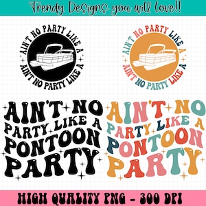 Aint No Party Like A Pontoon Party Png, Boat Png, Camper T-shirt Png, Best Life Png, Vacay Mode ...