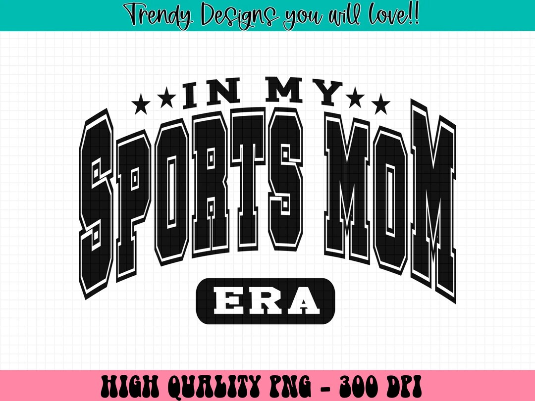 In My Sports Mom Era Png, Sports Mom Shirt Png, Sports Mom Png, Sports ...