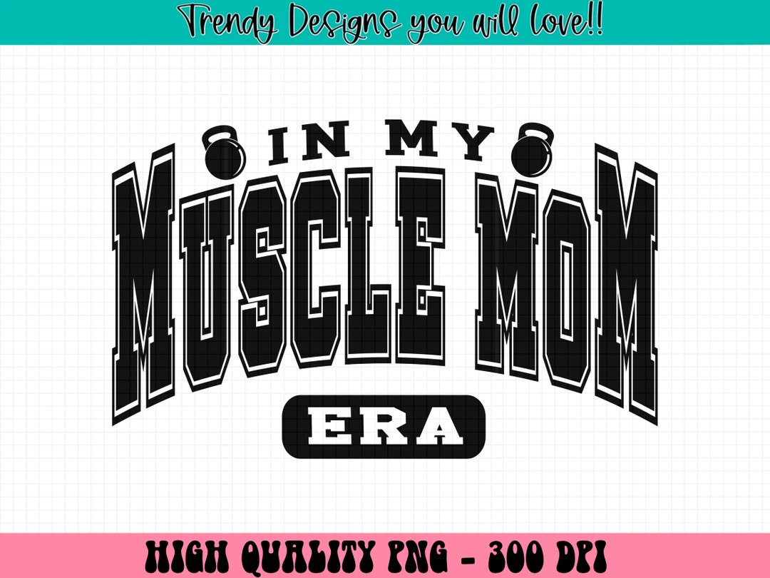 In My Muscle Mom Era Png, Muscle Mommy Png, Woman Work Out Png, Pump ...