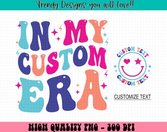 Personalized in My Custom Era SVG PNG, Custom in My Era Svg Png, in My Era Png Svg, Custom My ...