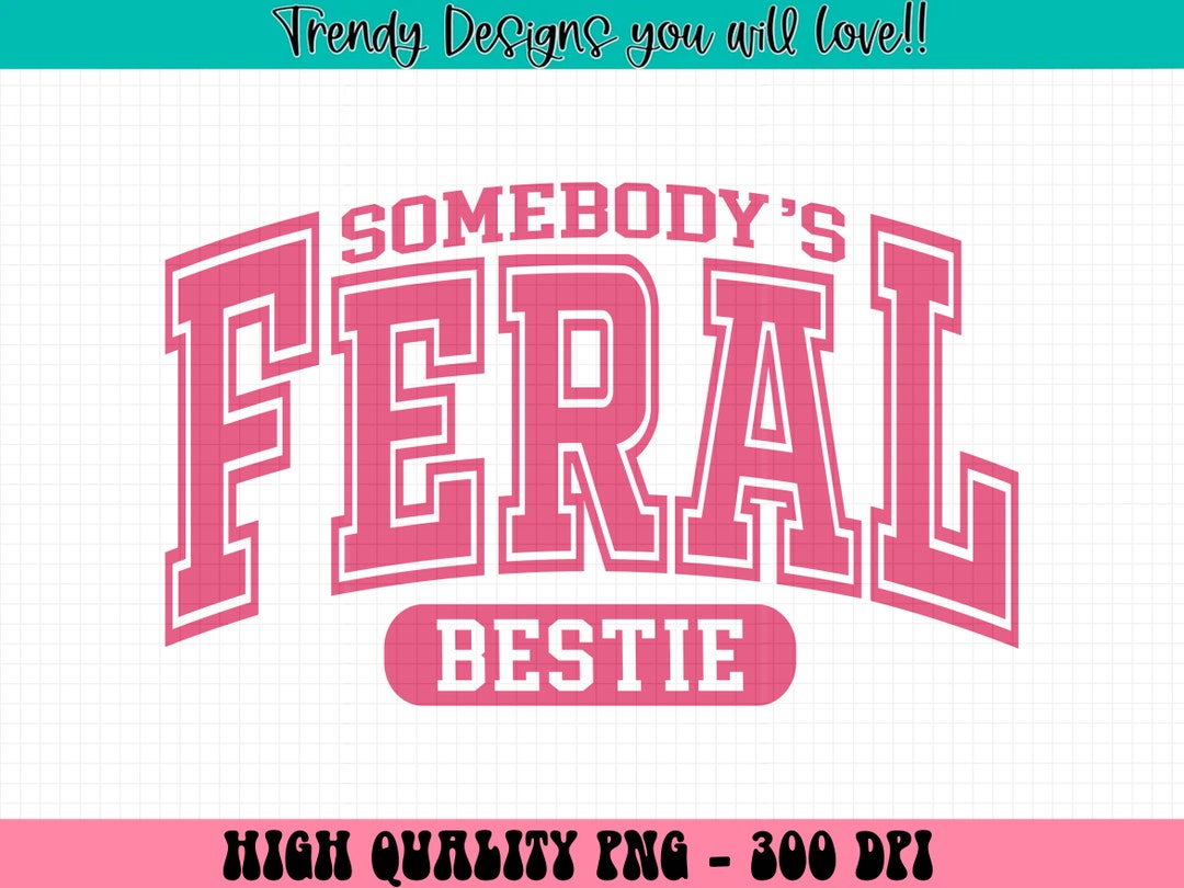 Somebodys Feral Bestie PNG, Funny Best Friend Png, BFF Png, Retro ...