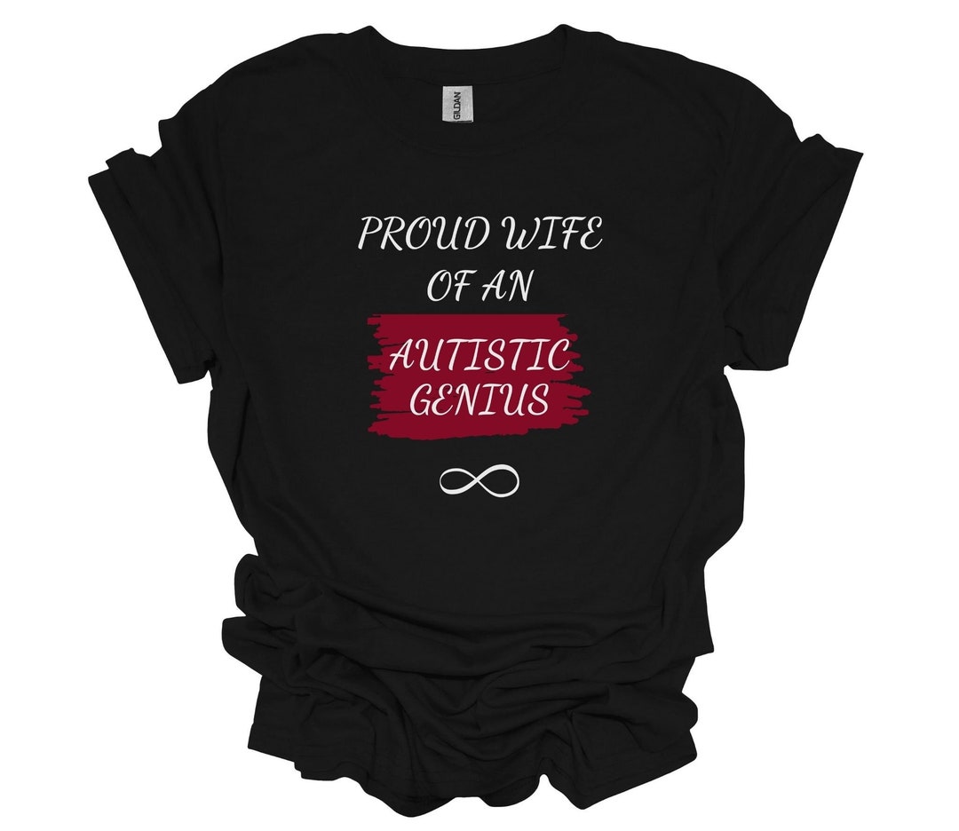 Proud Wife of an Autistic Genius | Autism T-shirt, Autism Wife ...