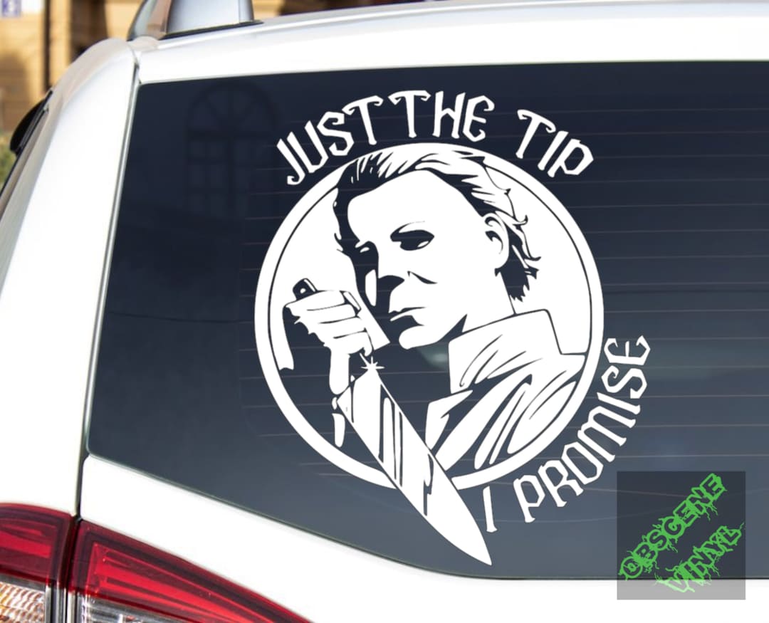 Just the Tip I Promise Michael Myers Decal Rear Window Laptop Notebook ...