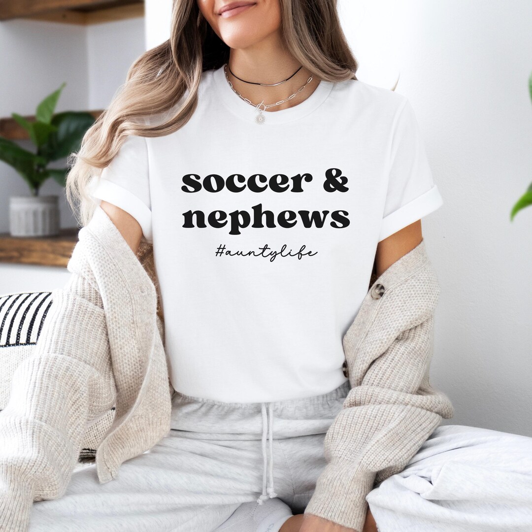 Custom Soccer Aunt Shirt, Funny Game Day T-shirt, Soccer and Nephews ...