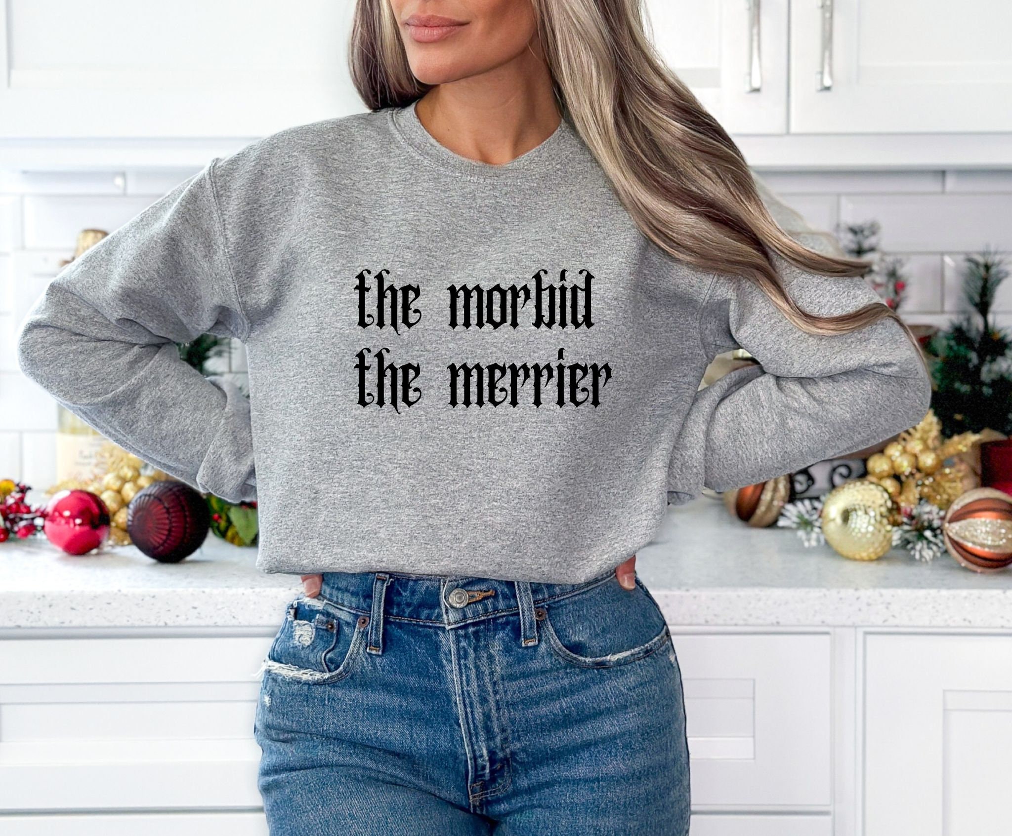 The Morbid the Merrier Crewneck Dark Humor Sweatshirt Gothic Sweatshirt ...