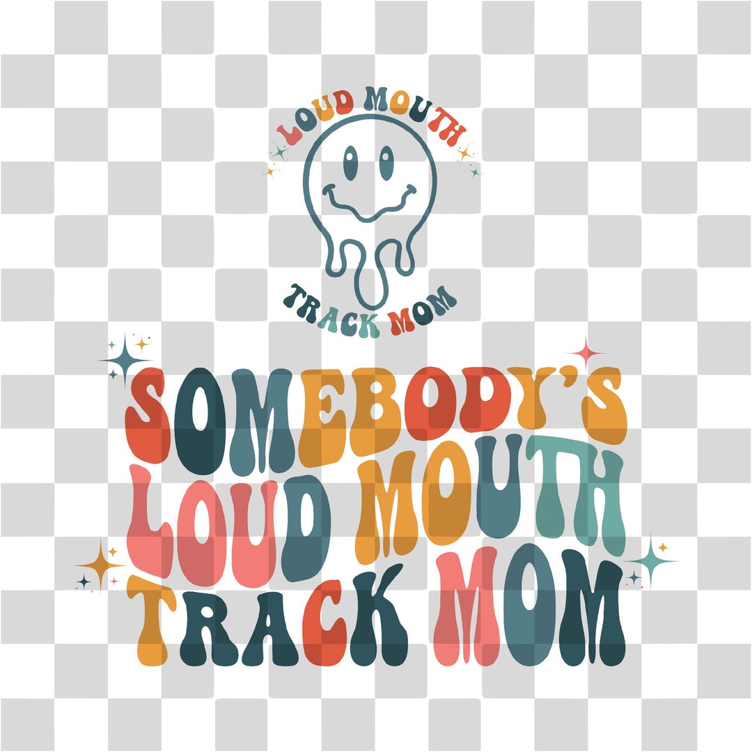 Somebody's Loud Mouth Track Mom Svg Png, Track Mom Svg, Track Mom Quote ...