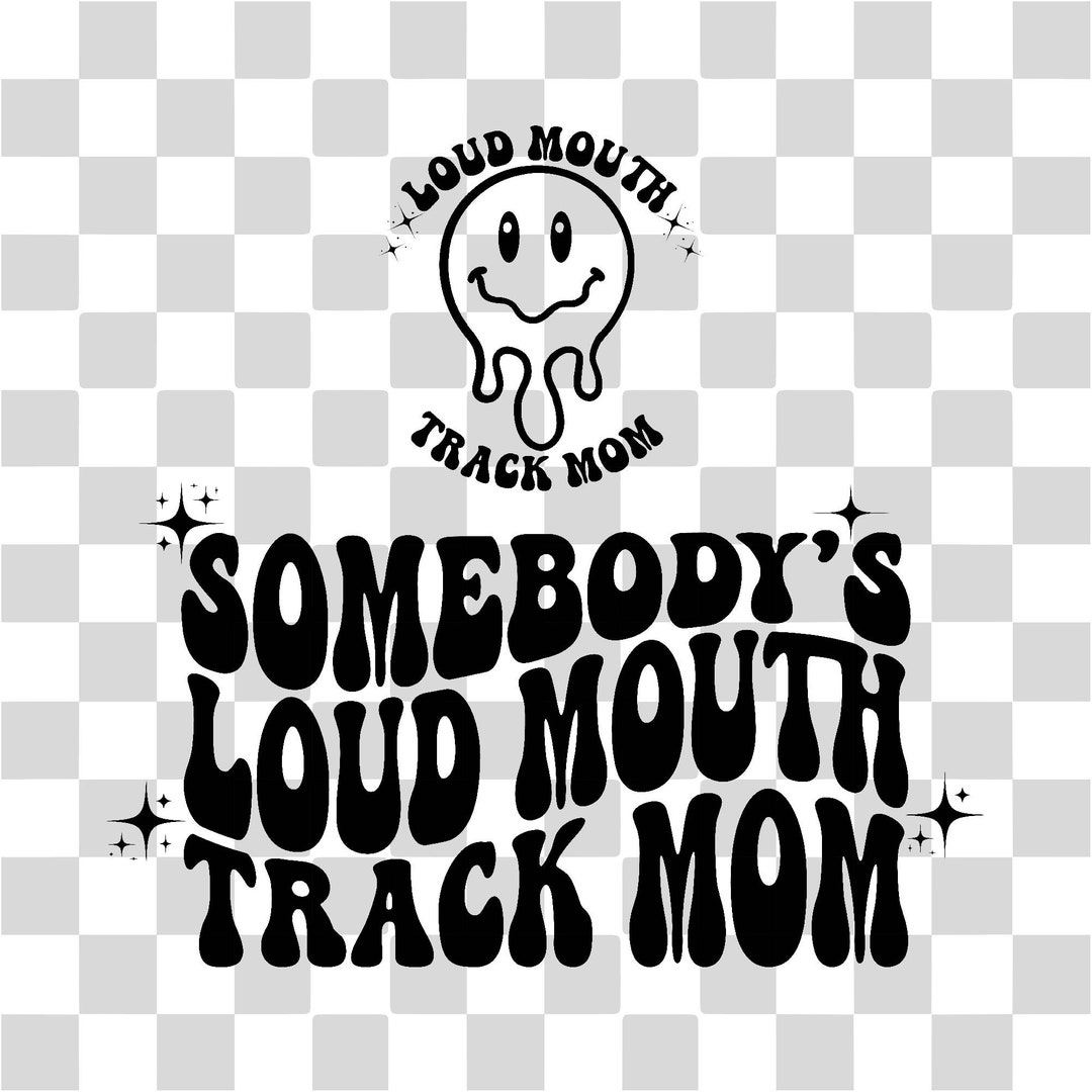 Somebody's Loud Mouth Track Mom Svg Png, Track Mom Svg, Track Mom Quote ...