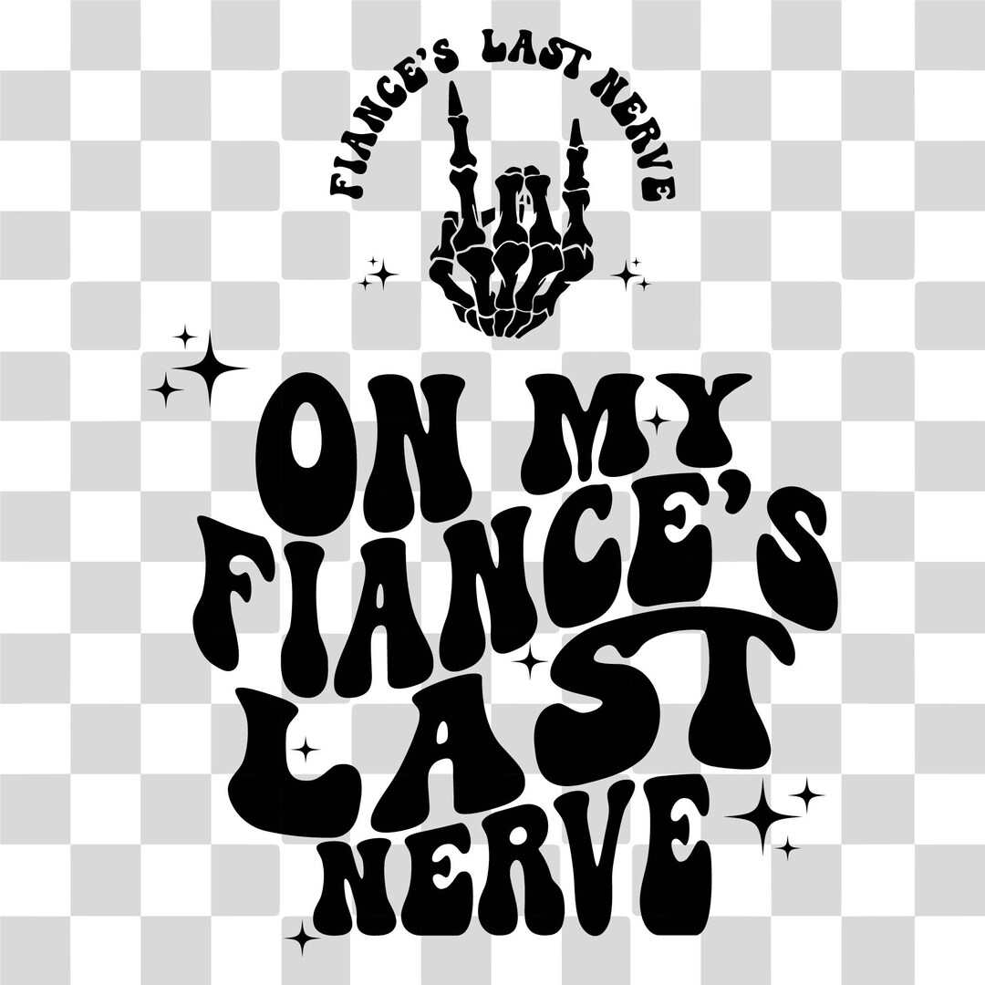 On My Fiances Last Nerve Png Svg, on My Fiances Last Nerve, Trendy Wavy ...