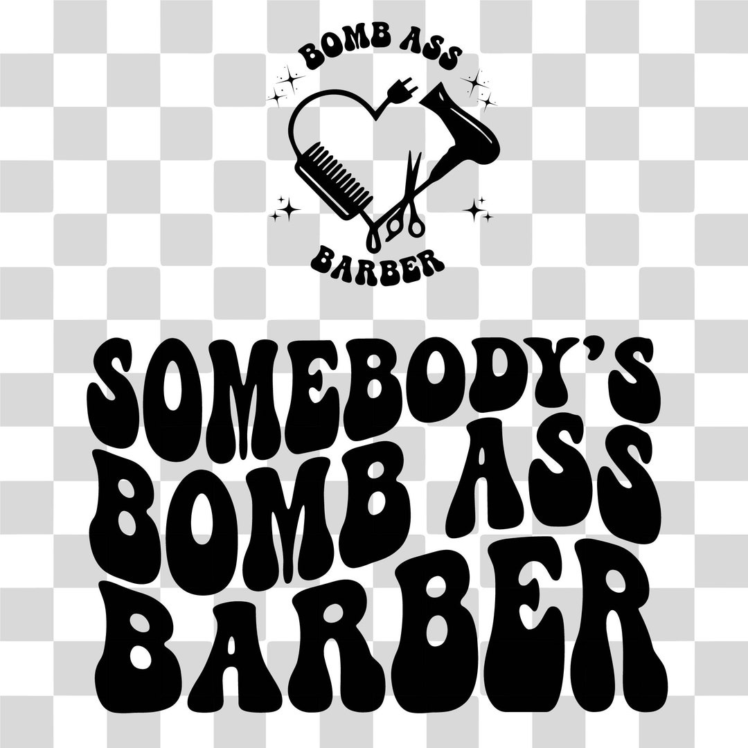 Somebody's Bomb Ass Barber SVG & PNG Somebody's, Barber, Wavy, Trending ...