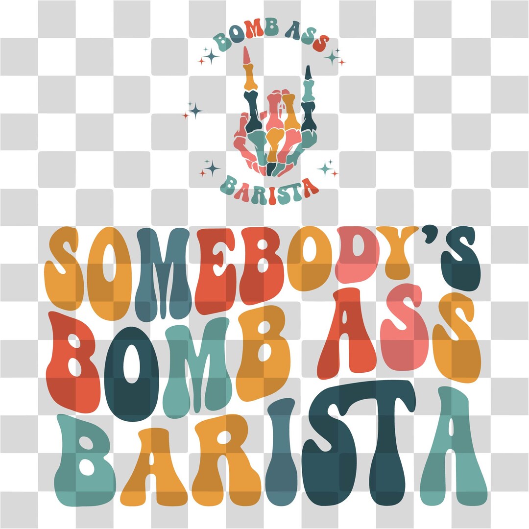 Somebody's Bomb Ass Barista SVG & PNG Somebody's - Etsy
