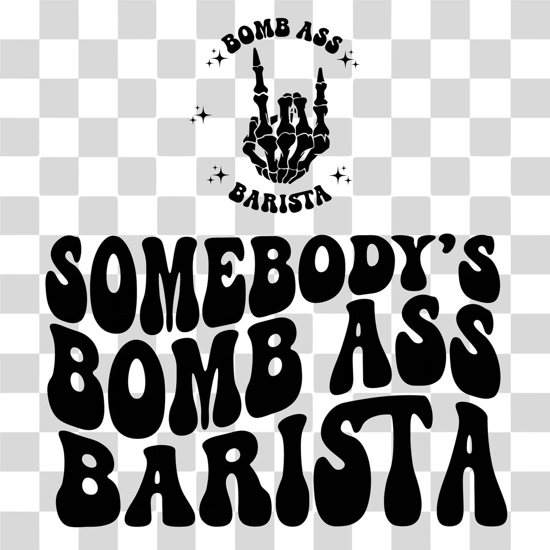 Somebody's Bomb Ass Barista SVG & PNG | Somebody's, Barista, Coffee ...