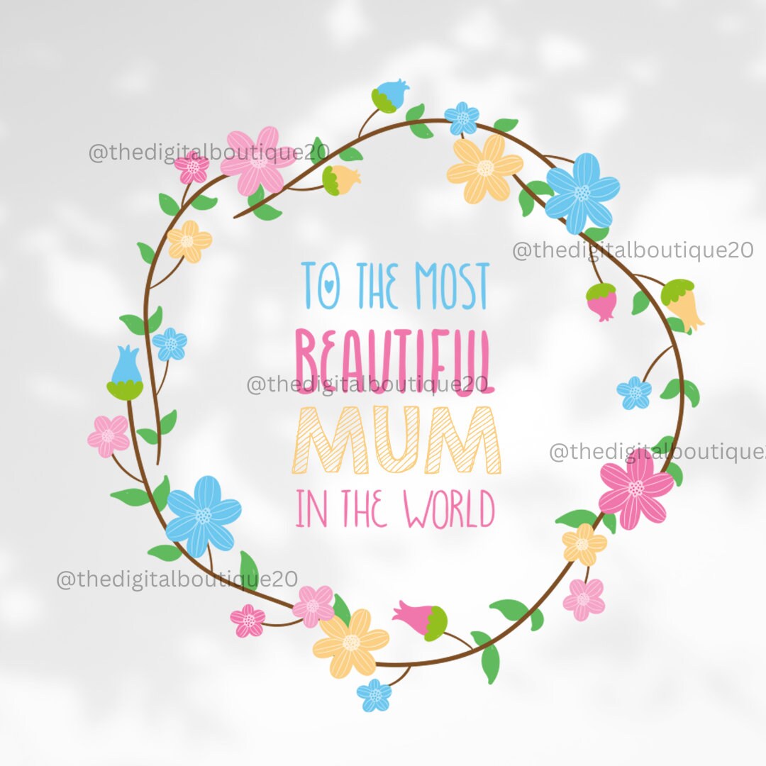 To Most Beautiful Mum in the World, SVG File, Digital File, Mum Svg, - Etsy
