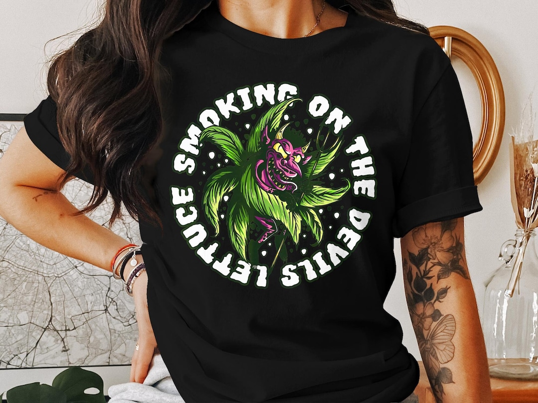 Smoking on the Devils Lettuce Graphic T-shirt, Cannabis Themed Shirt ...