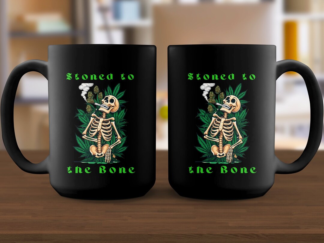 Stoned to the Bone Mug, Funny Skeleton Mug, Cannabis Lover Gift, Weed ...