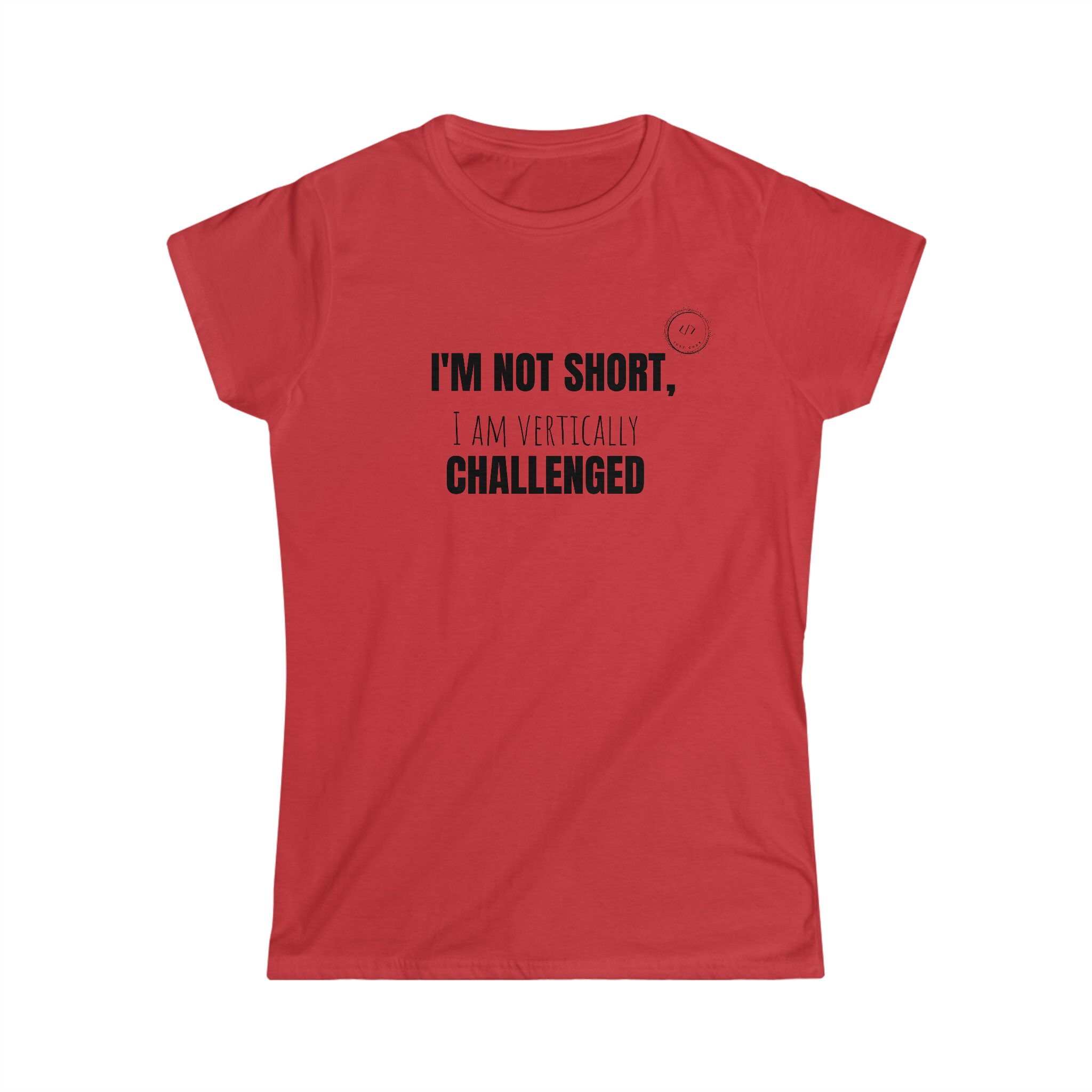 JUST CODE I'm Not Short I Am Vertically Challenged Funny - Etsy