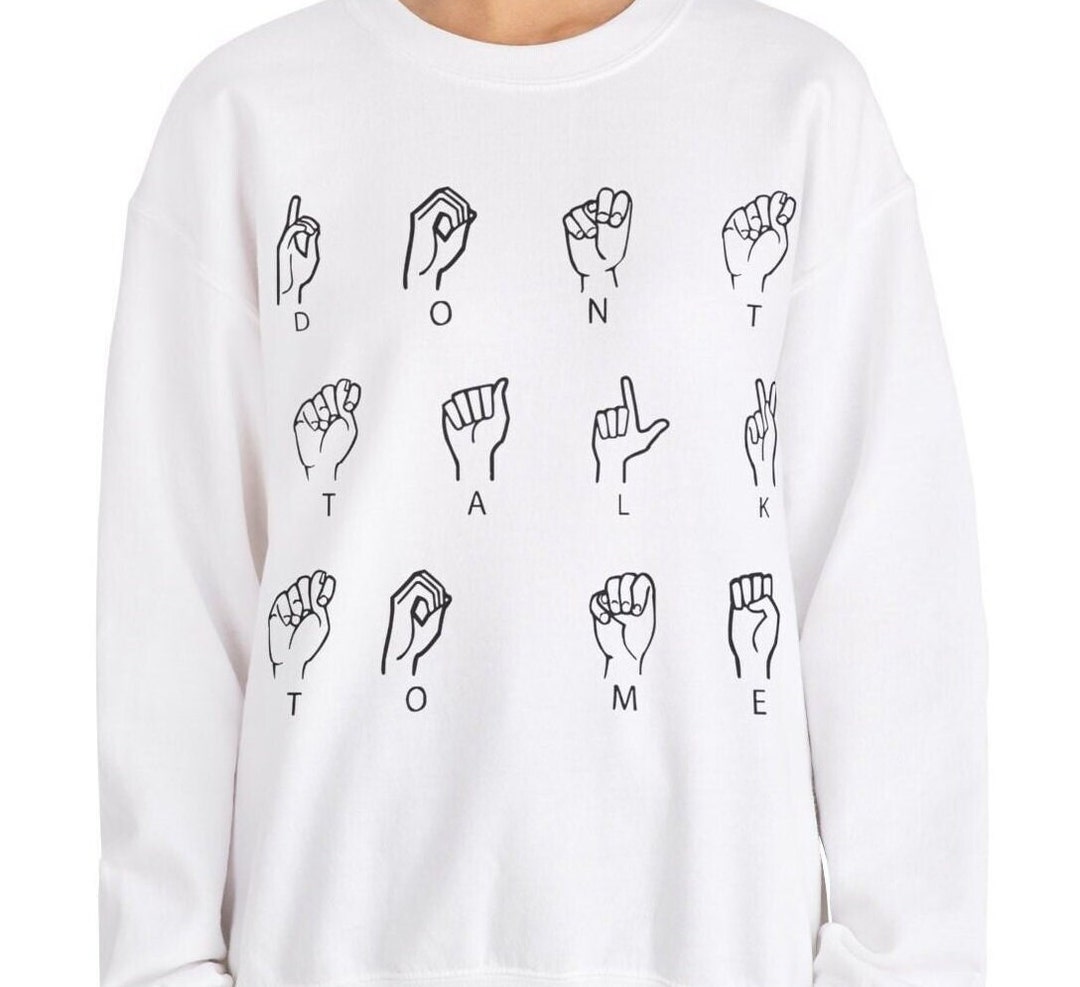 Funny Don't Talk to Me Sign Language Sweatshirt Joke Gift for Him / Her ...