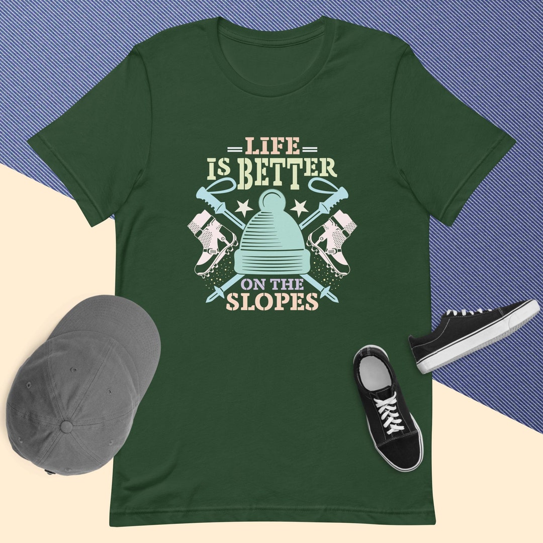 Life is Better on the Slopes Skiing Unisex T-shirt, Ski Lodge Wear ...