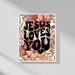 Jesus Loves You Wall Art Print, Floral Pattern Poster, Easy Download ...