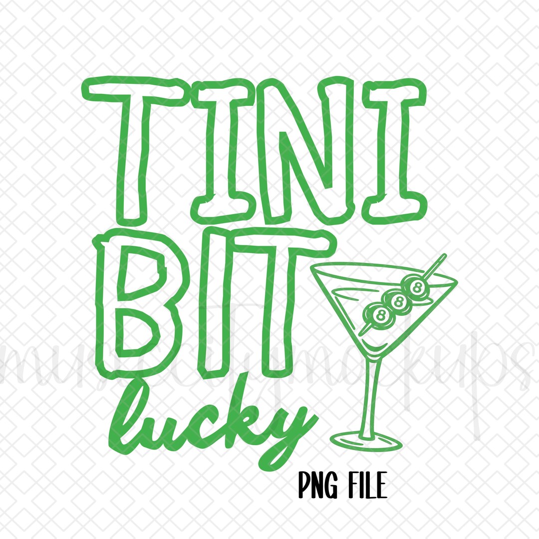 Tini Bit Lucky Martini PNG, St. Patrick's Day Digital File - Etsy