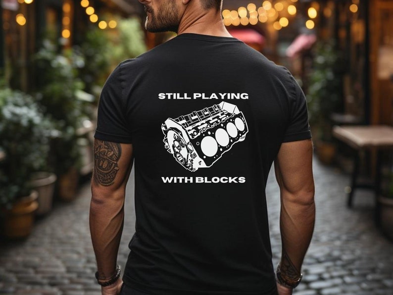 Still Playing With Blocks T Shirt, Car Lover Shirts, Mechanics Shirts ...