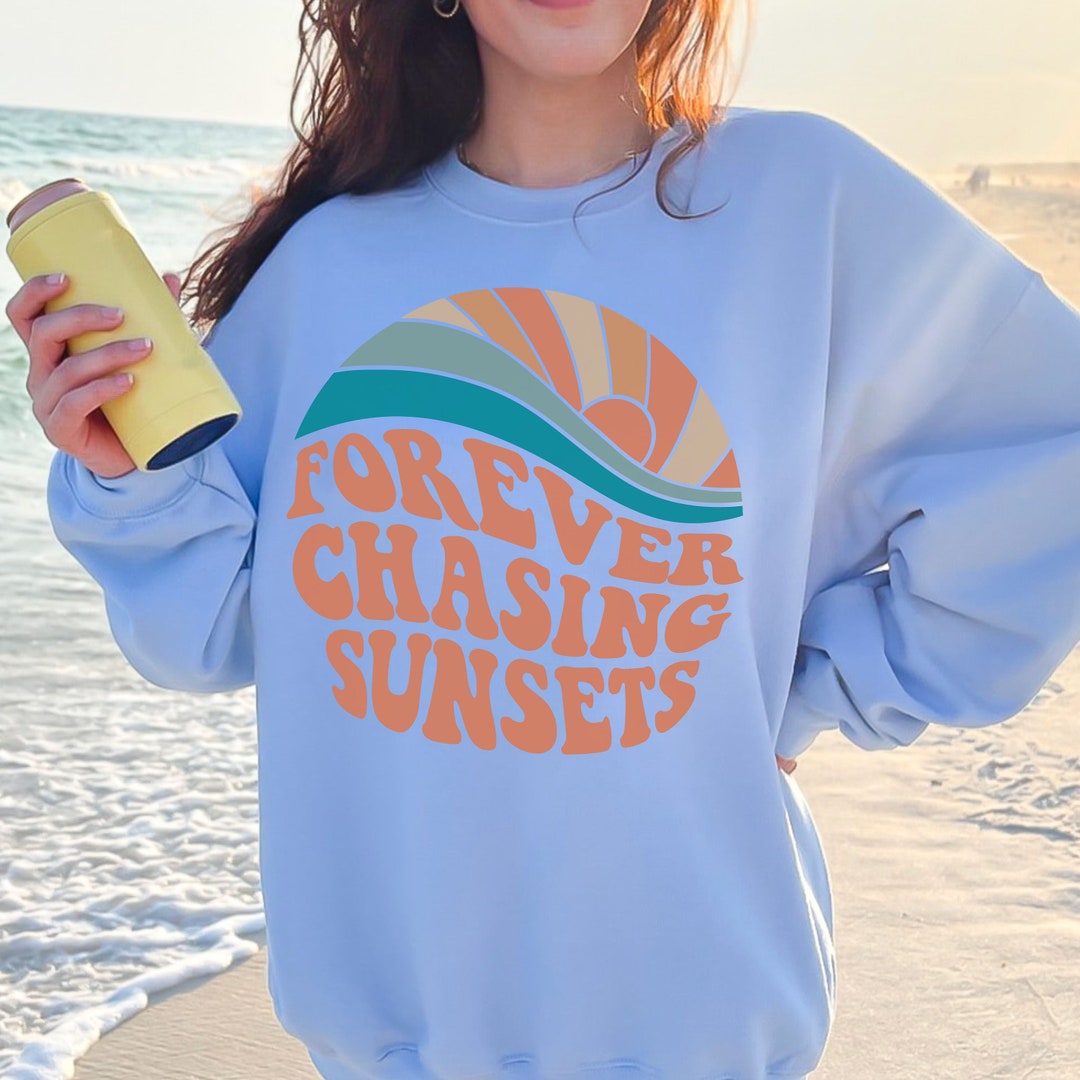 Forever Chasing Sun Sweatshirt, Sunset Crewneck, Sunrise Shirt for ...