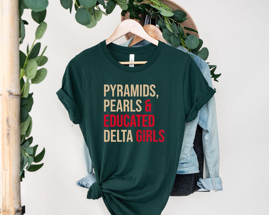 Delta Sigma Theta T-shirt, Pyramids Shirt, Educated Deltas, Delta Girls ...